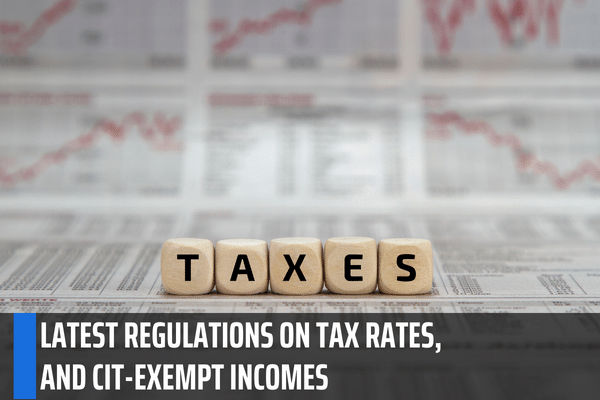 What are the latest regulations on tax rates, and CIT-exempt incomes ...
