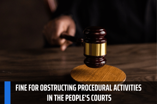 How much is the fine for obstructing the procedural activities in the ...
