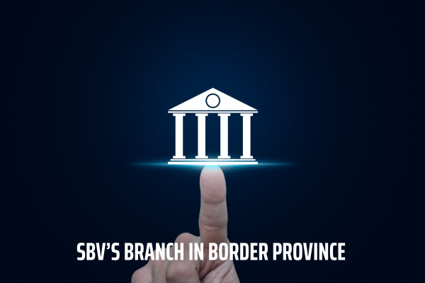 What is an SBV’s branch in border province? What are the bordering ...
