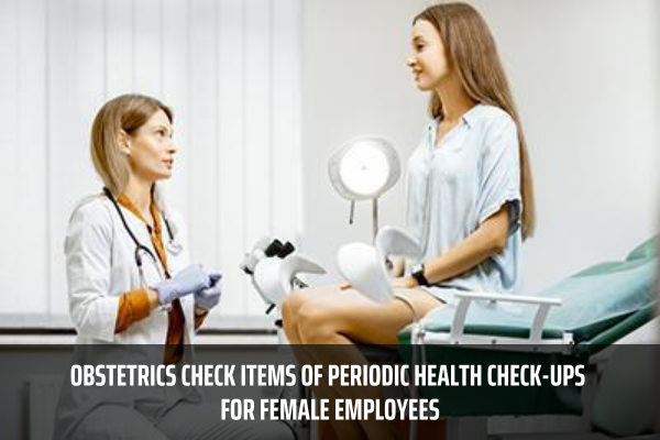 What are the obstetrics check items of periodic health check-ups for ...