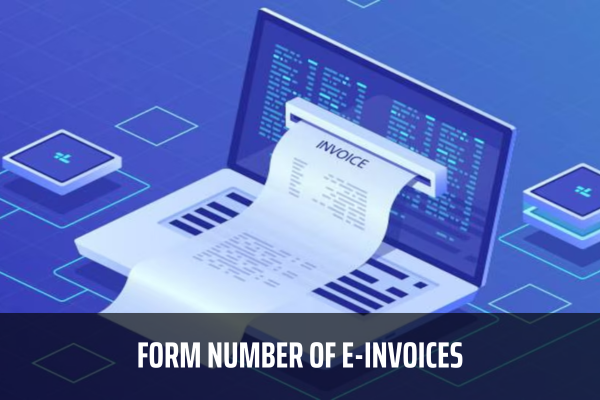 Do the contents of e-invoices include the form number? What is the ...