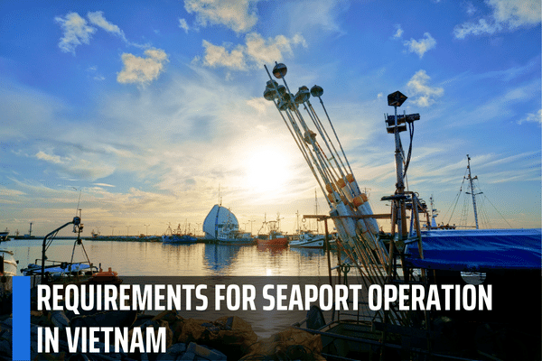 What are the requirements for seaport operation in Vietnam? What are ...
