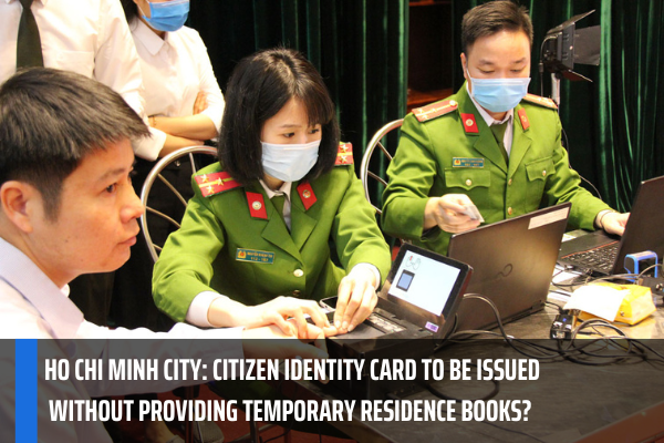 Ho Chi Minh City: Citizen Identity Card to be issued without providing ...