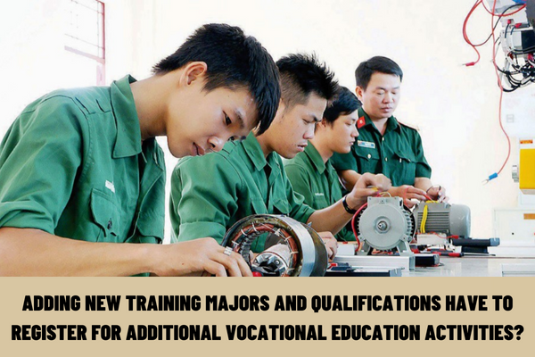 Do vocational education institutions adding new training majors and qualifications have to ...
