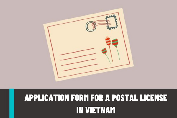 Latest application form for a postal license in Vietnam? What are the ...