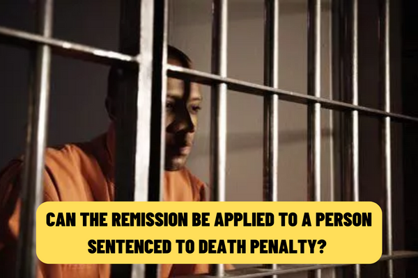 Can the remission be applied to a person sentenced to death penalty ...