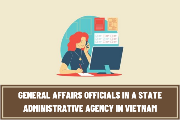 What are the duties and responsibilities of general affairs officials ...