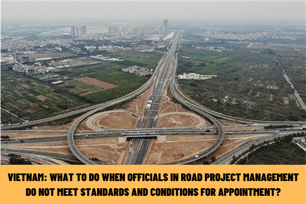 Vietnam: From March 1, 2023, what to do when officials in road project ...