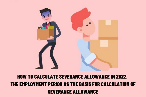 How to calculate severance allowance in 2022 that employees need to ...