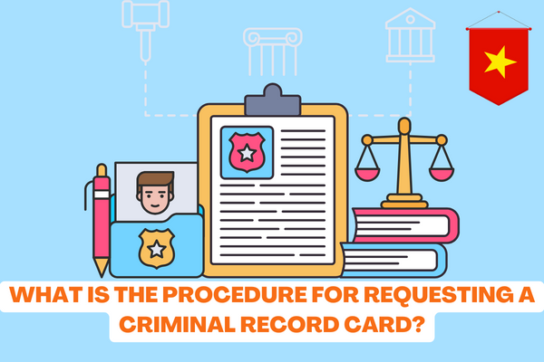 Vietnam: What is the procedure for requesting a criminal record card ...