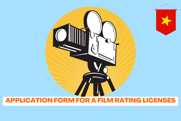 Vietnam: What is the application form for a Film Rating Licenses? What ...
