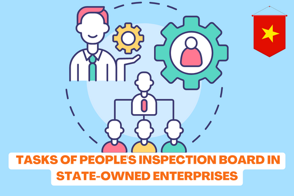 Vietnam: What tasks does the People's Inspection Board in state-owned enterprises have and how ...