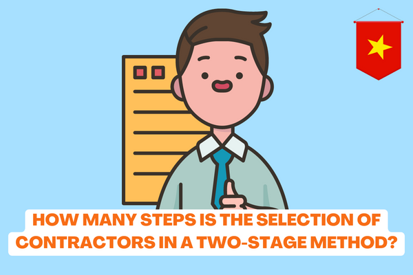 Vietnam: How many steps are the selection of contractors in a two-stage ...