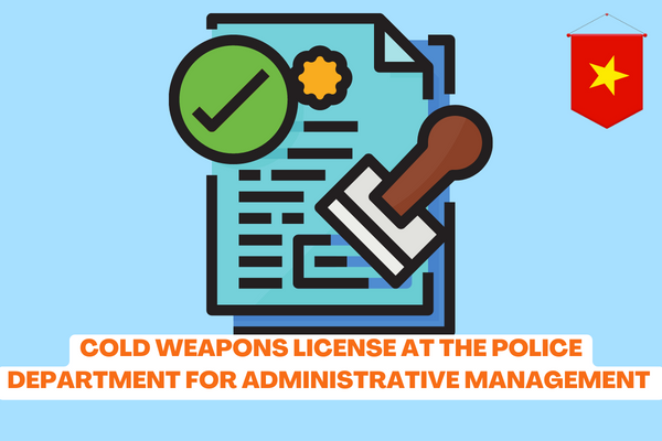Vietnam: What is the procedure for issuing cold weapons licenses at the ...