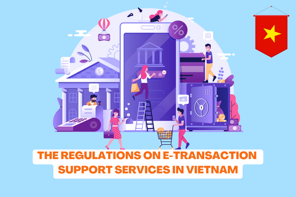 Vietnam: What is electronic transaction support? What are the proposed ...