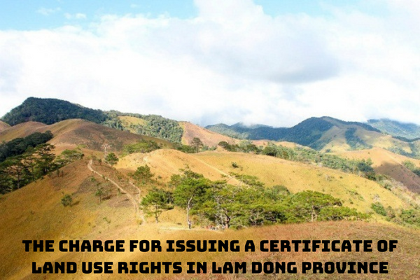 How much is the charge for issuing a certificate of land use rights ...