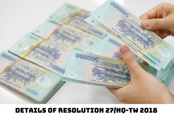 Vietnam: What are the details of Resolution 27/NQ-TW 2018 on salary ...