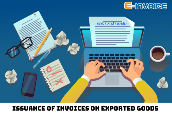 Vietnam: What is the time of issuance of invoices on exported goods and ...