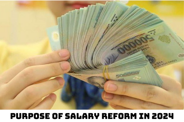 Vietnam: What is the purpose of salary reform in 2024? What are the ...