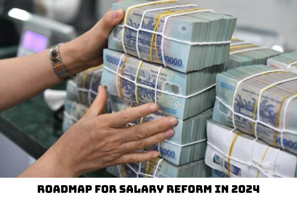 Vietnam: What is the proposal of the roadmap for salary reform in 2024 ...